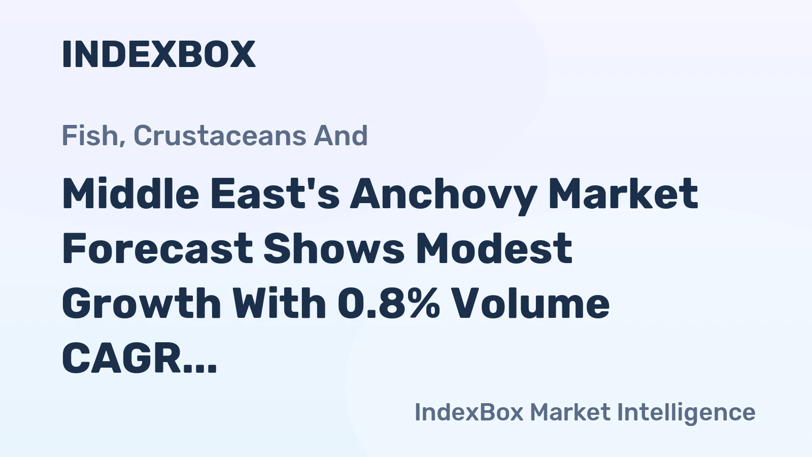 Middle East's Anchovy Market Forecast Shows Modest Growth With 0.8% Volume CAGR Through 2035