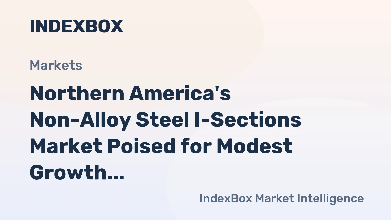 Northern America's Non-Alloy Steel I-Sections Market Poised for Modest Growth With 0.8% CAGR