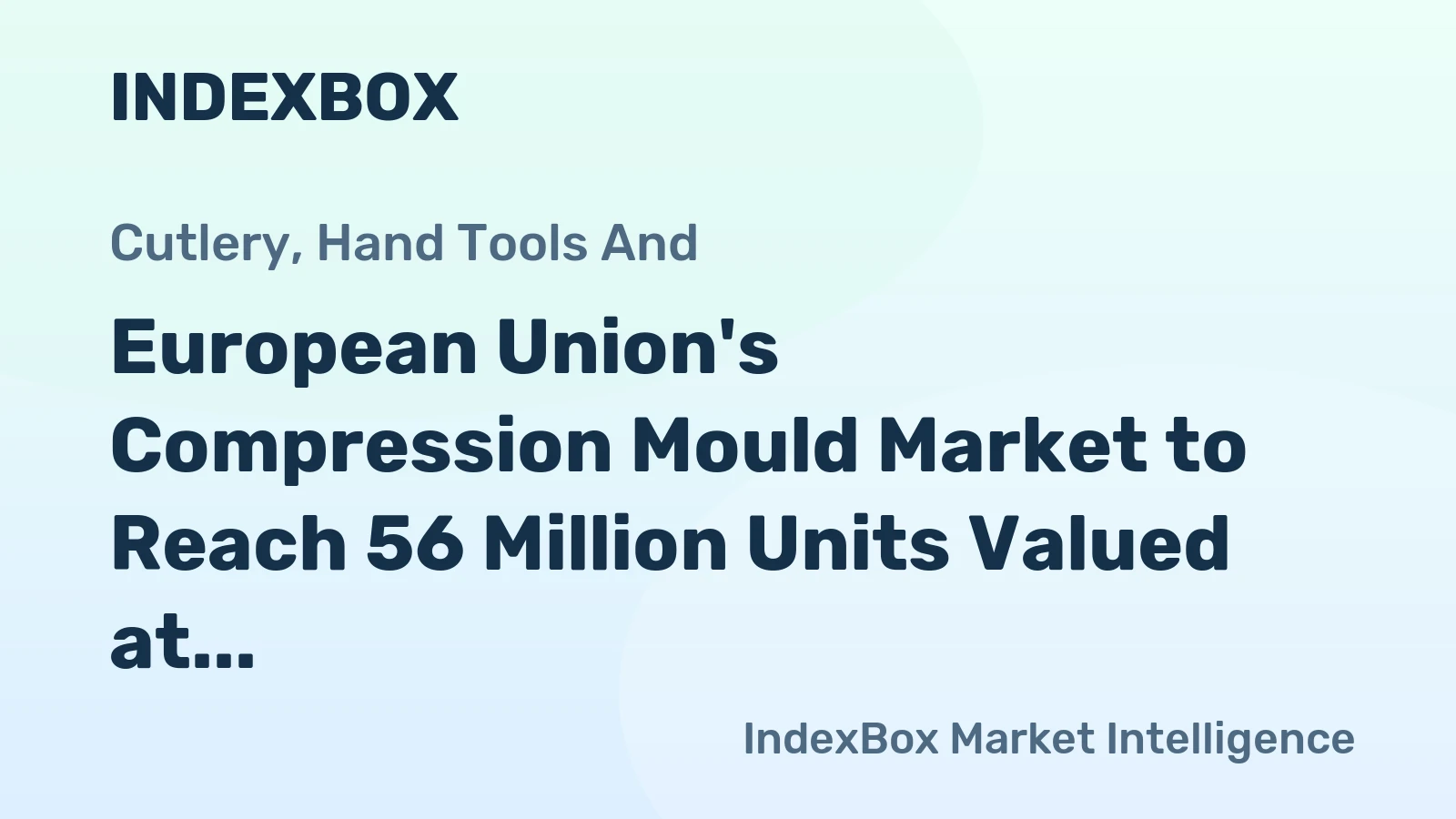 European Union's Compression Mould Market to Reach 56 Million Units Valued at $5.8 Billion by 2035