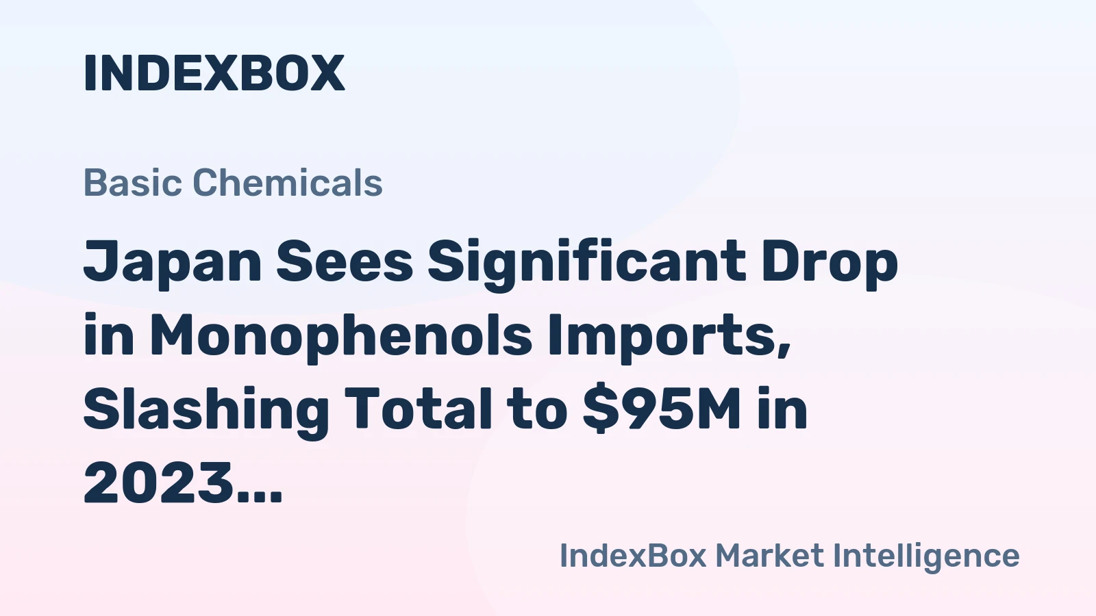 Japan Sees Significant Drop in Monophenols Imports, Slashing Total to $95M in 2023
