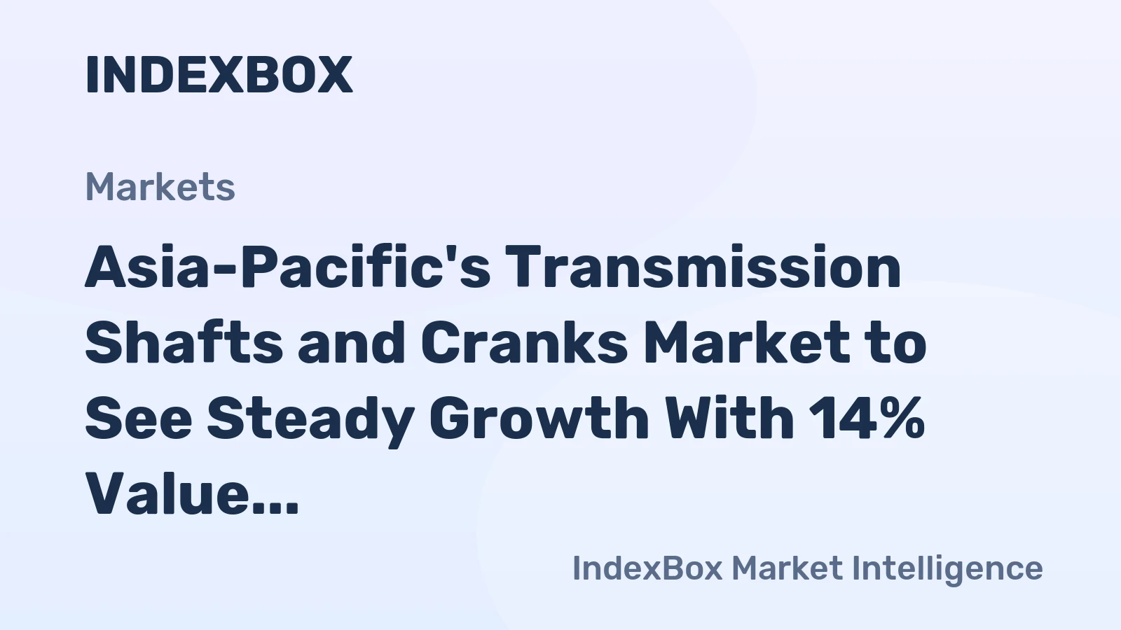 Asia-Pacific's Transmission Shafts and Cranks Market to See Steady Growth With 14% Value CAGR Through 2035