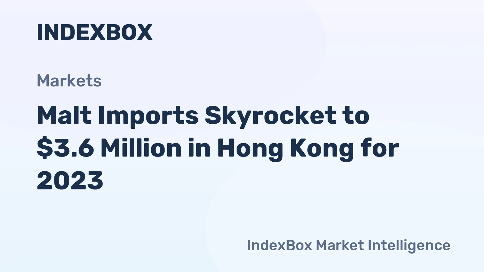 Malt Imports Skyrocket to $3.6 Million in Hong Kong for 2023