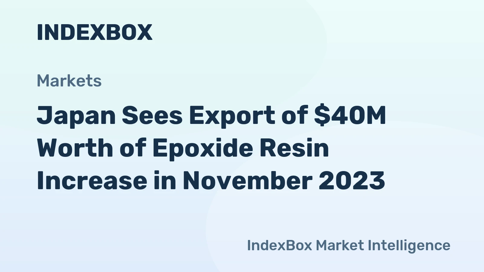 Japan Sees Export of $40M Worth of Epoxide Resin Increase in November 2023