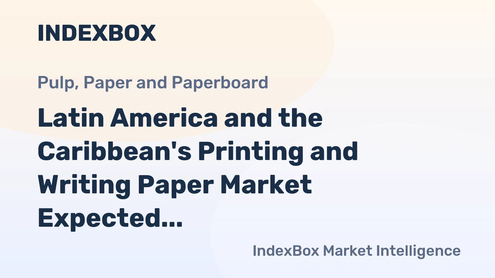 Latin America and the Caribbean's Printing and Writing Paper Market Expected to Grow at a CAGR of +1.0% from 2024 to 2035