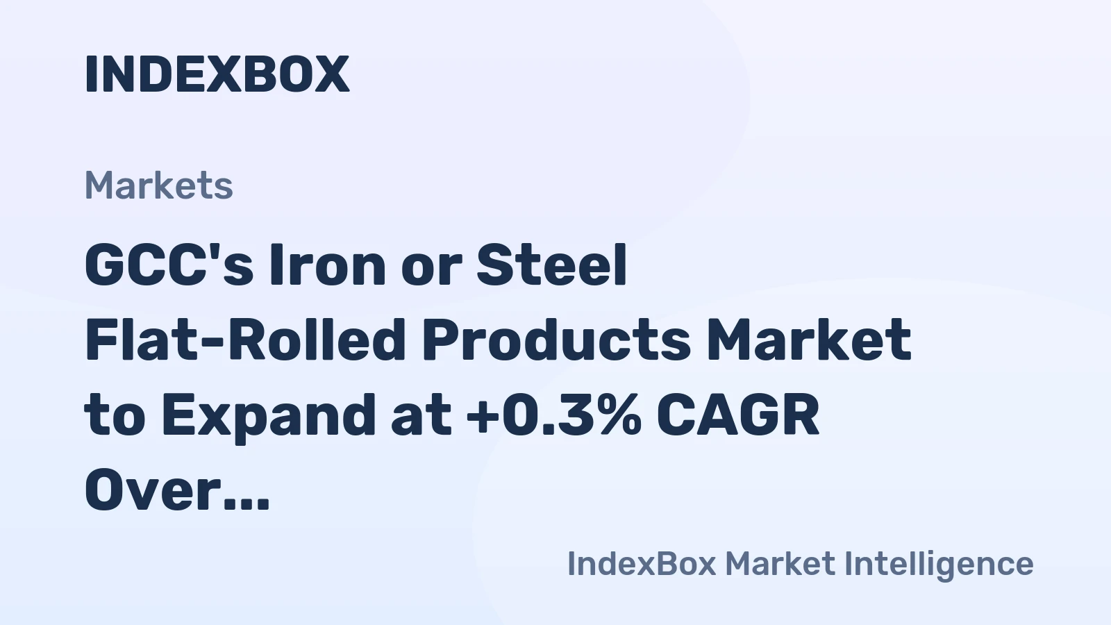 GCC's Iron or Steel Flat-Rolled Products Market to Expand at +0.3% CAGR Over Next Decade