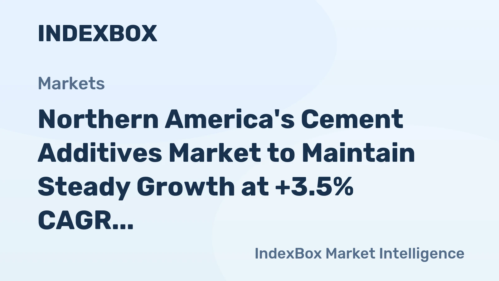 Northern America's Cement Additives Market to Maintain Steady Growth at +3.5% CAGR