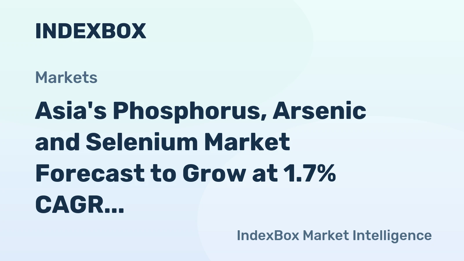 Asia's Phosphorus, Arsenic and Selenium Market Forecast to Grow at 1.7% CAGR