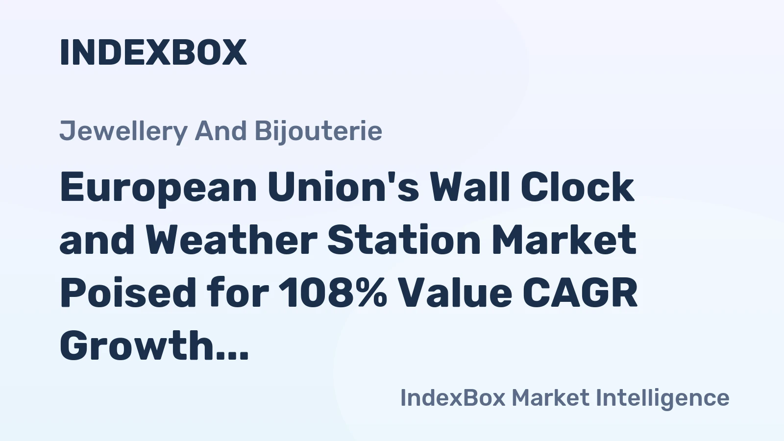 European Union's Wall Clock and Weather Station Market Poised for 108% Value CAGR Growth Through 2035