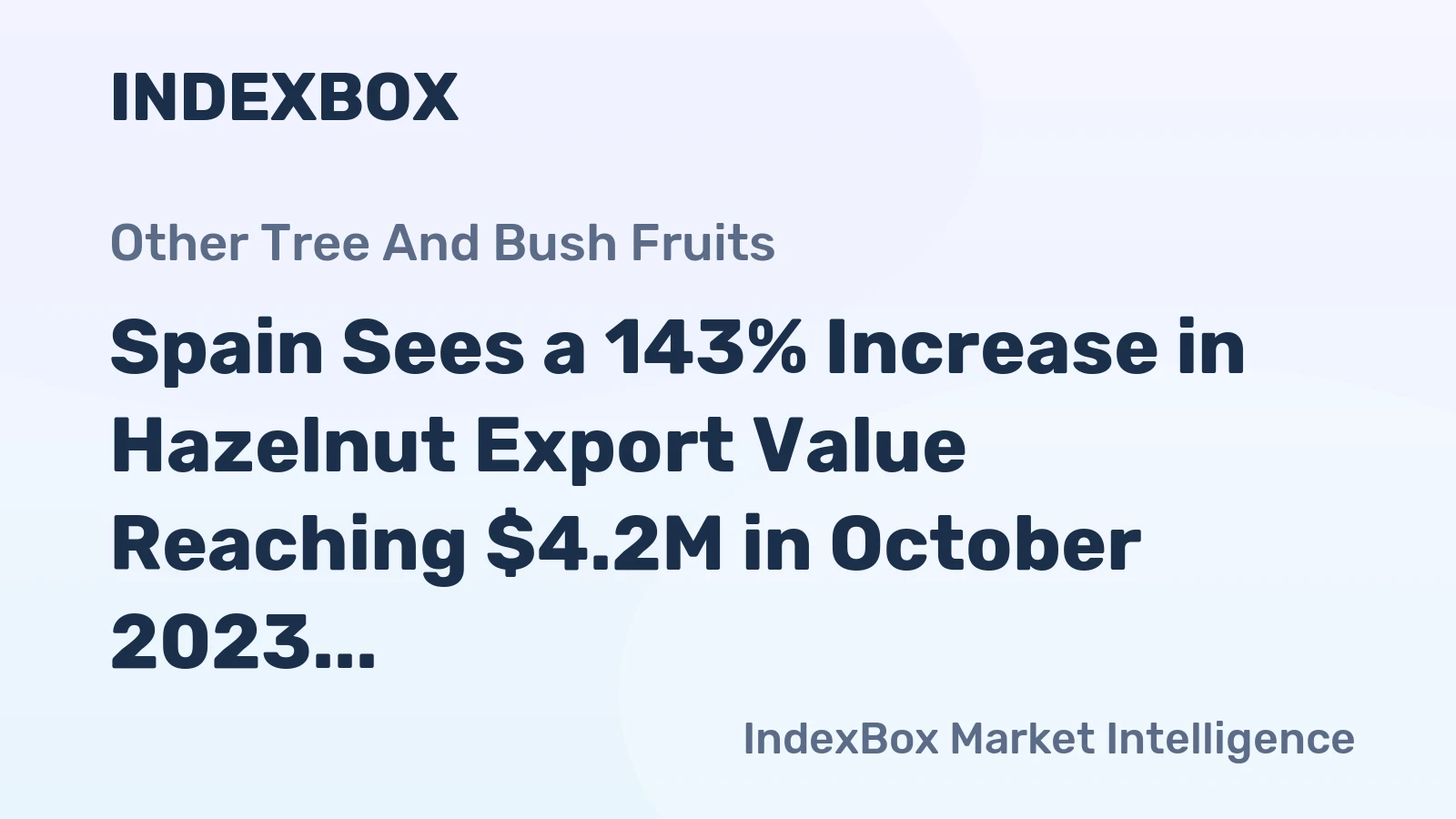 Spain Sees a 143% Increase in Hazelnut Export Value Reaching $4.2M in October 2023