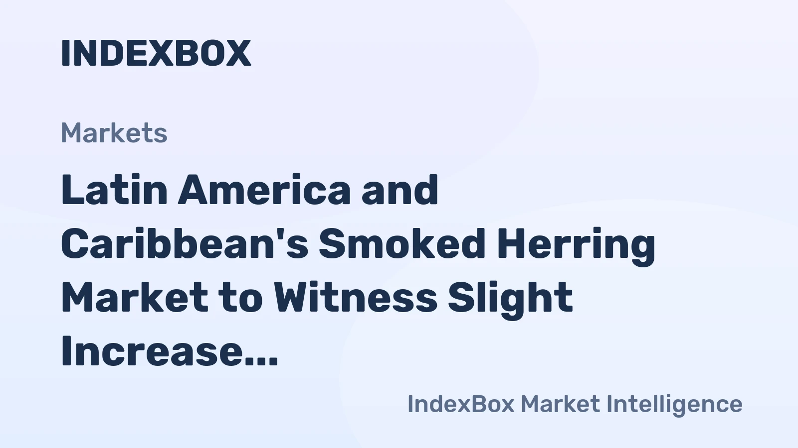 Latin America and Caribbean's Smoked Herring Market to Witness Slight Increase with CAGR of +0.6%
