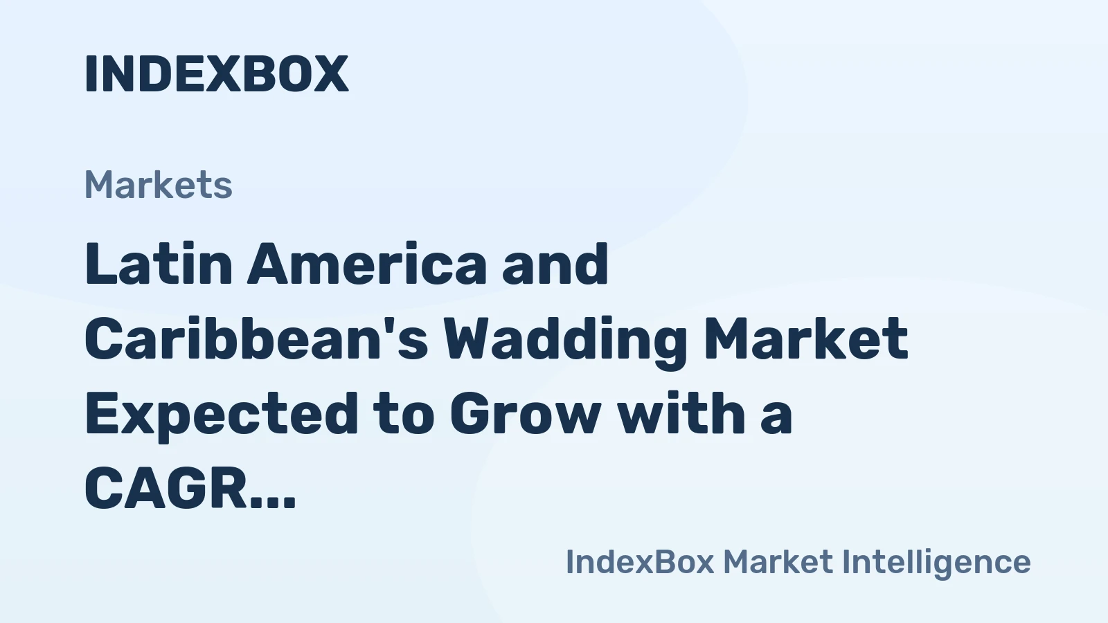 Latin America and Caribbean's Wadding Market Expected to Grow with a CAGR of +0.8% until 2035