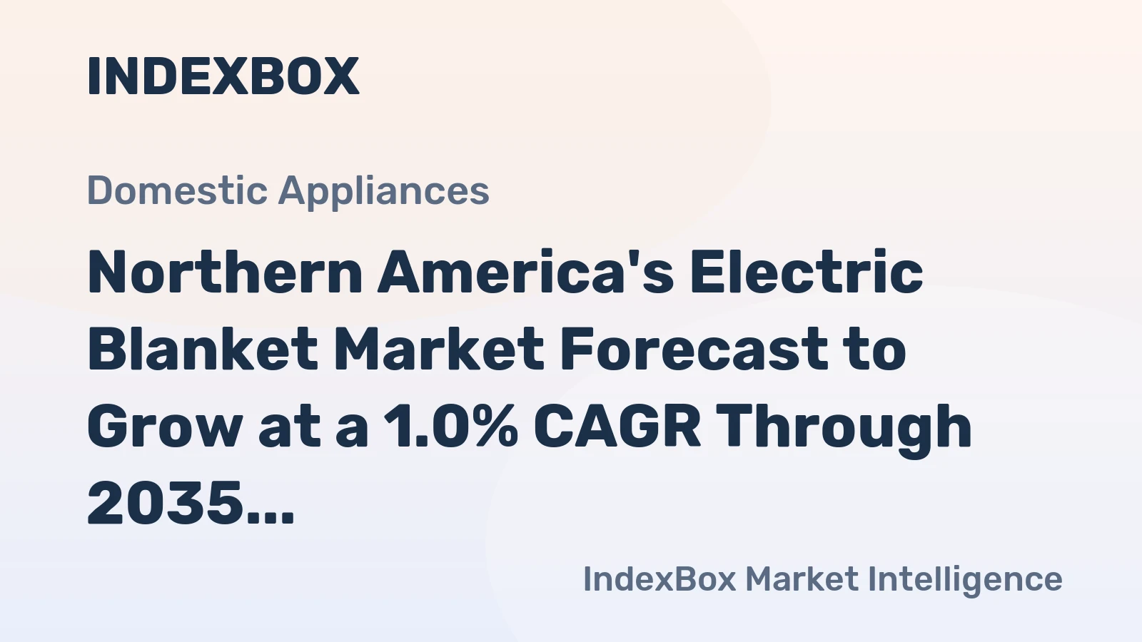 Northern America's Electric Blanket Market Forecast to Grow at a 1.0% CAGR Through 2035