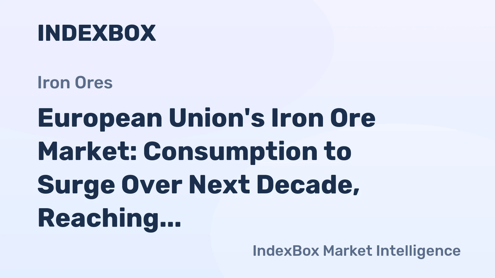 European Union's Iron Ore Market: Consumption to Surge Over Next Decade, Reaching 108M Tons and $15.1B by 2035