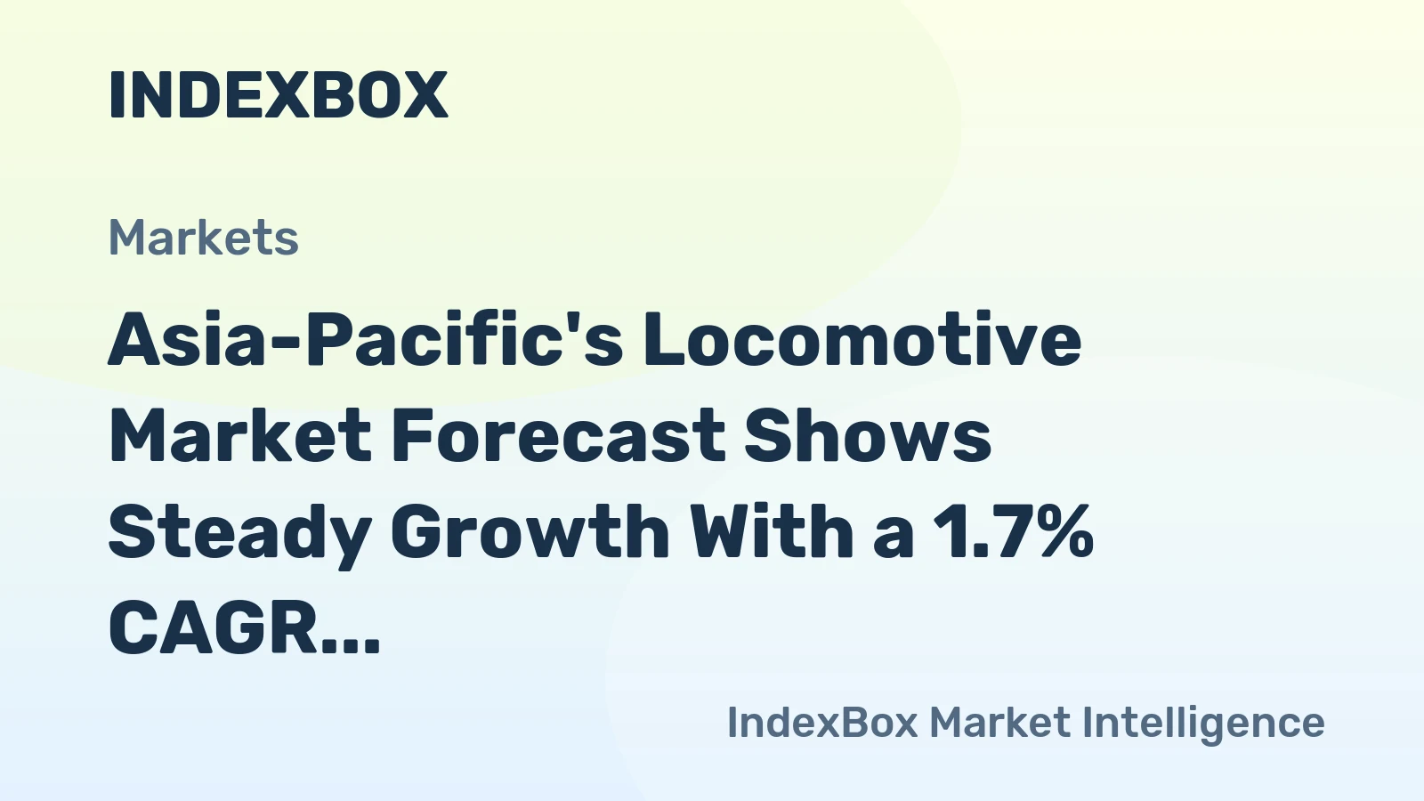 Asia-Pacific's Locomotive Market Forecast Shows Steady Growth With a 1.7% CAGR in Value