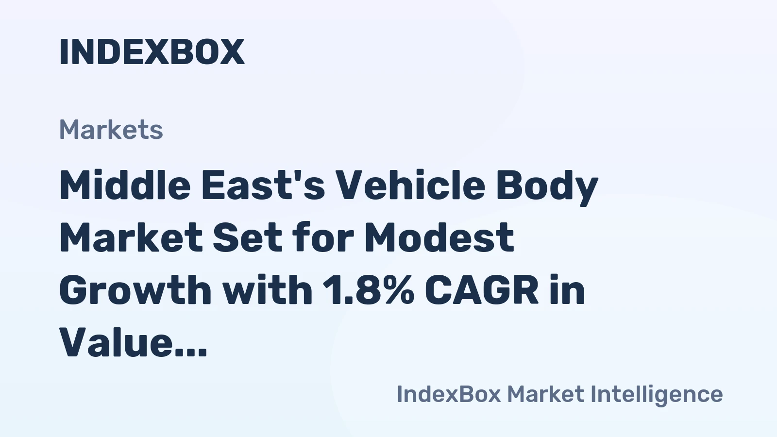 Middle East's Vehicle Body Market Set for Modest Growth with 1.8% CAGR in Value