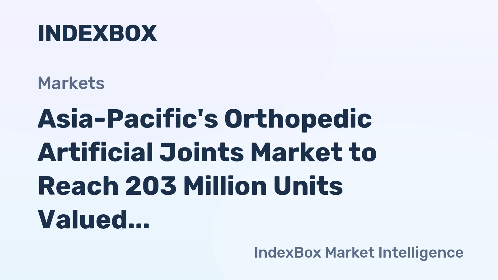 Asia-Pacific's Orthopedic Artificial Joints Market to Reach 203 Million Units Valued at $112.9 Billion by 2035