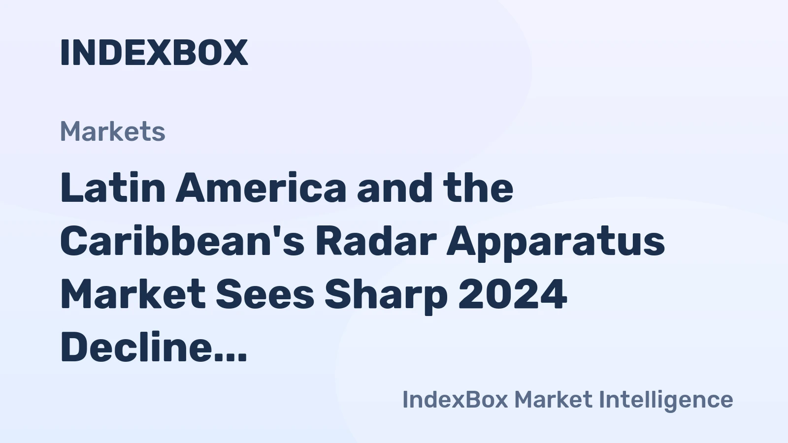 Latin America and the Caribbean's Radar Apparatus Market Sees Sharp 2024 Decline Before Projected Slow Growth to $16.8B
