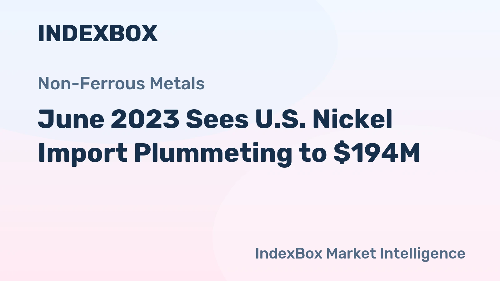 June 2023 Sees U.S. Nickel Import Plummeting to $194M