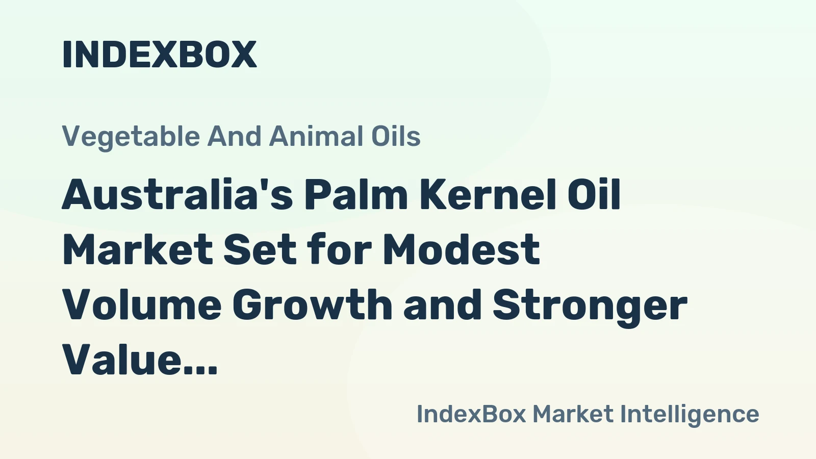 Australia's Palm Kernel Oil Market Set for Modest Volume Growth and Stronger Value Increase to $14 Million