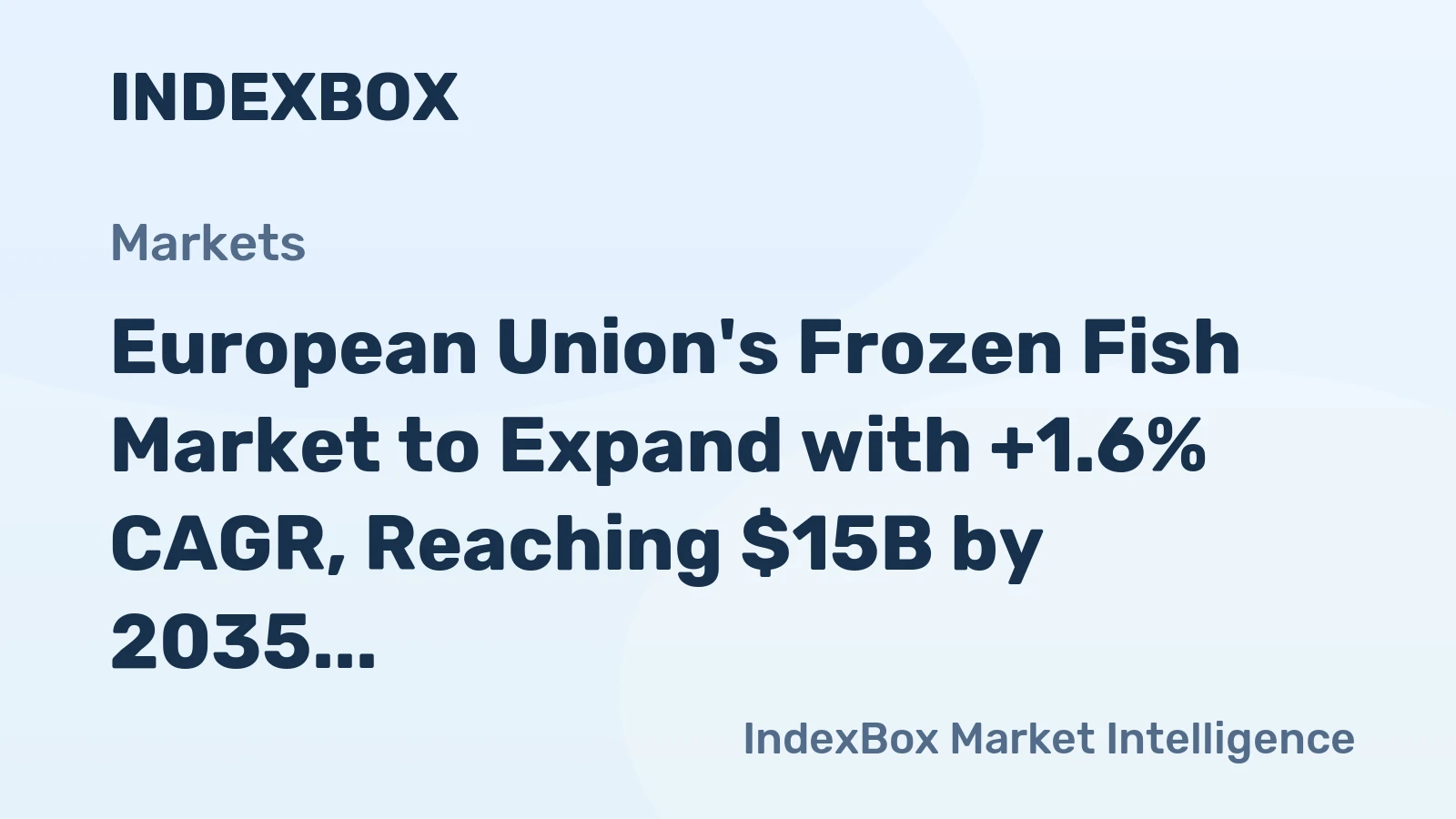 European Union's Frozen Fish Market to Expand with +1.6% CAGR, Reaching $15B by 2035