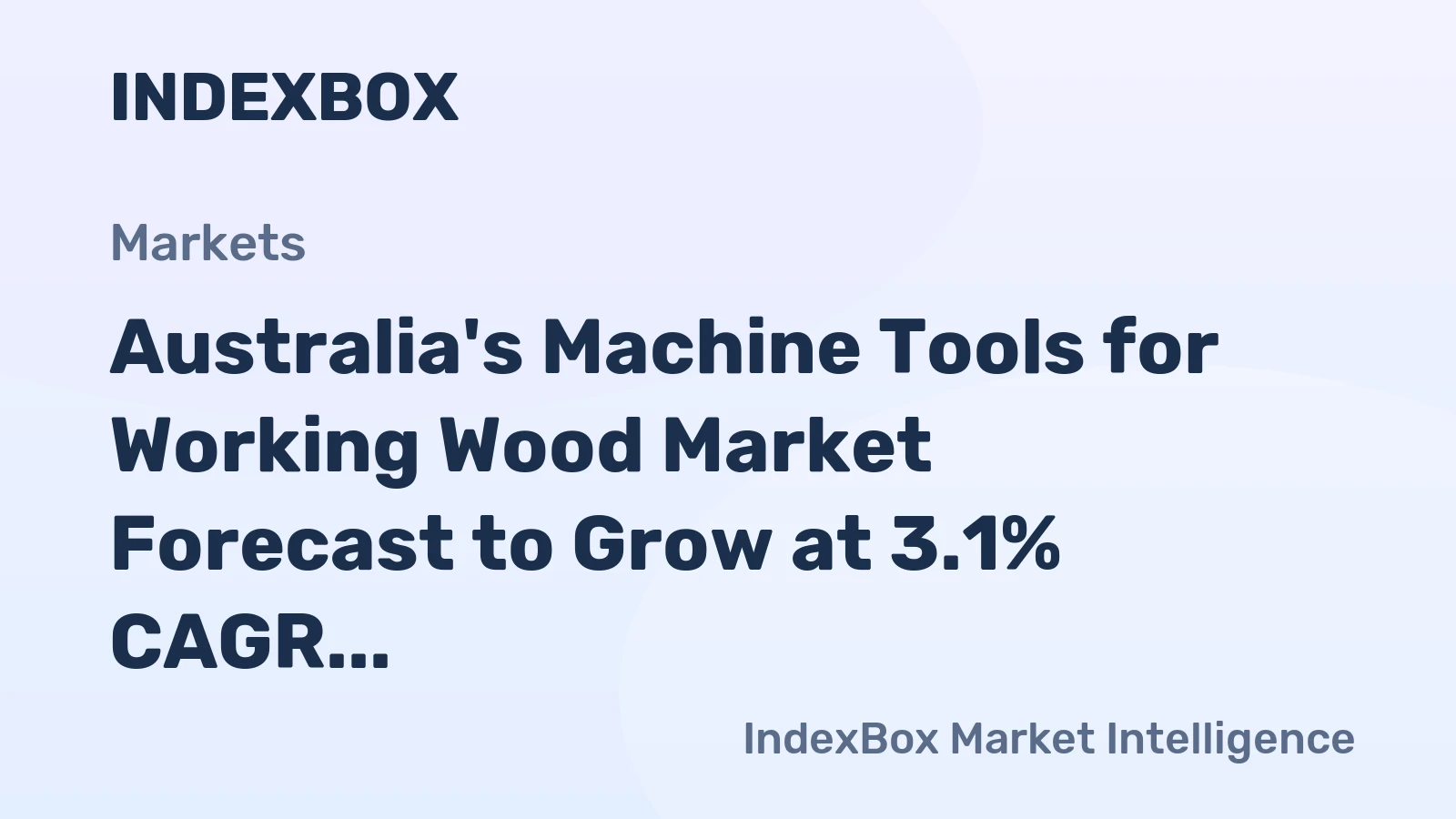 Australia's Machine Tools for Working Wood Market Forecast to Grow at 3.1% CAGR Through 2035