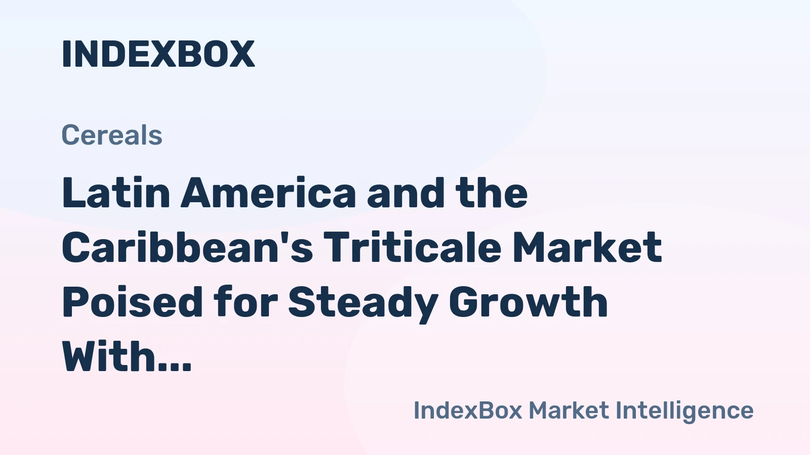 Latin America and the Caribbean's Triticale Market Poised for Steady Growth With a +3.6% Value CAGR