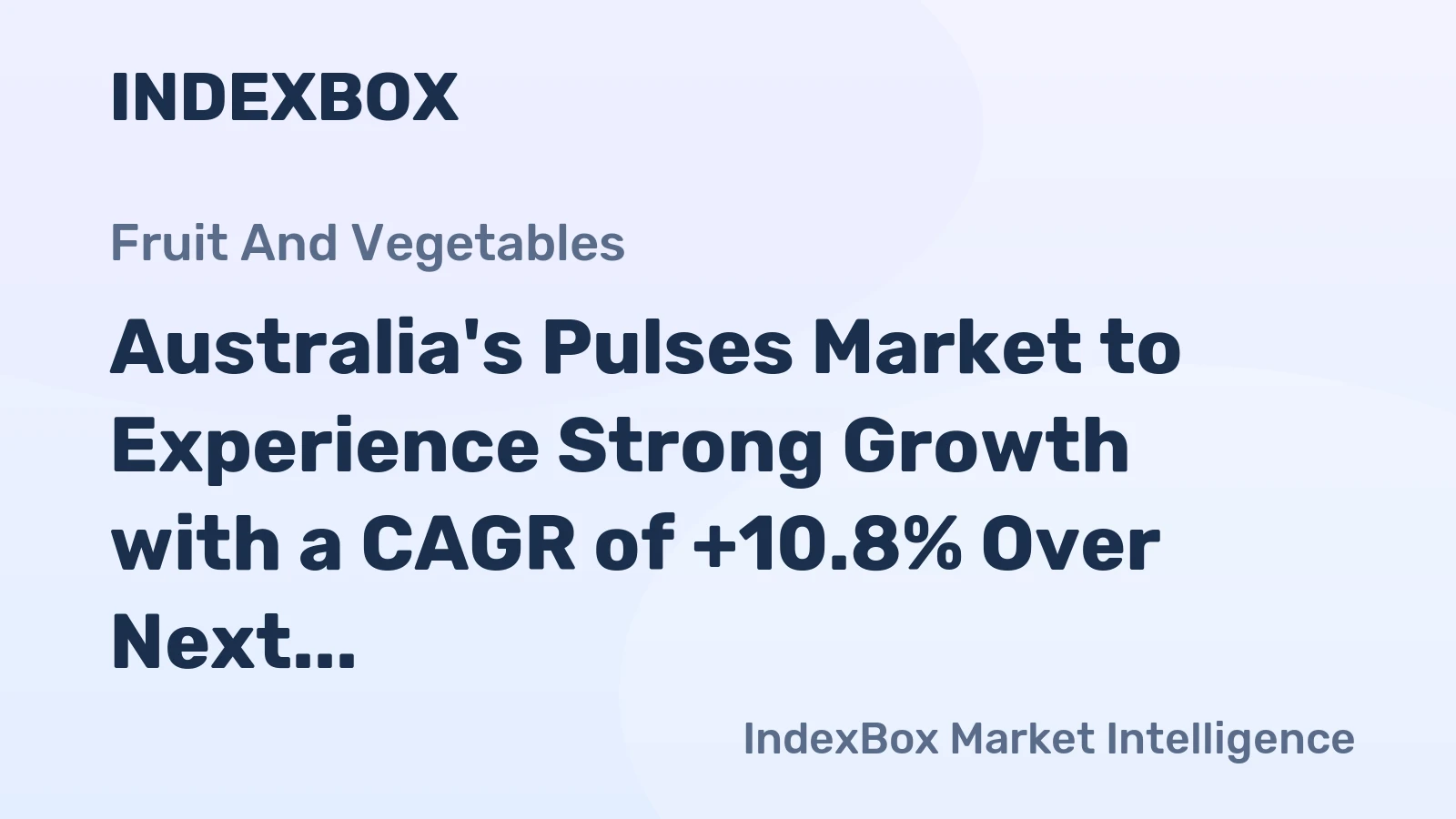 Australia's Pulses Market to Experience Strong Growth with a CAGR of +10.8% Over Next Decade