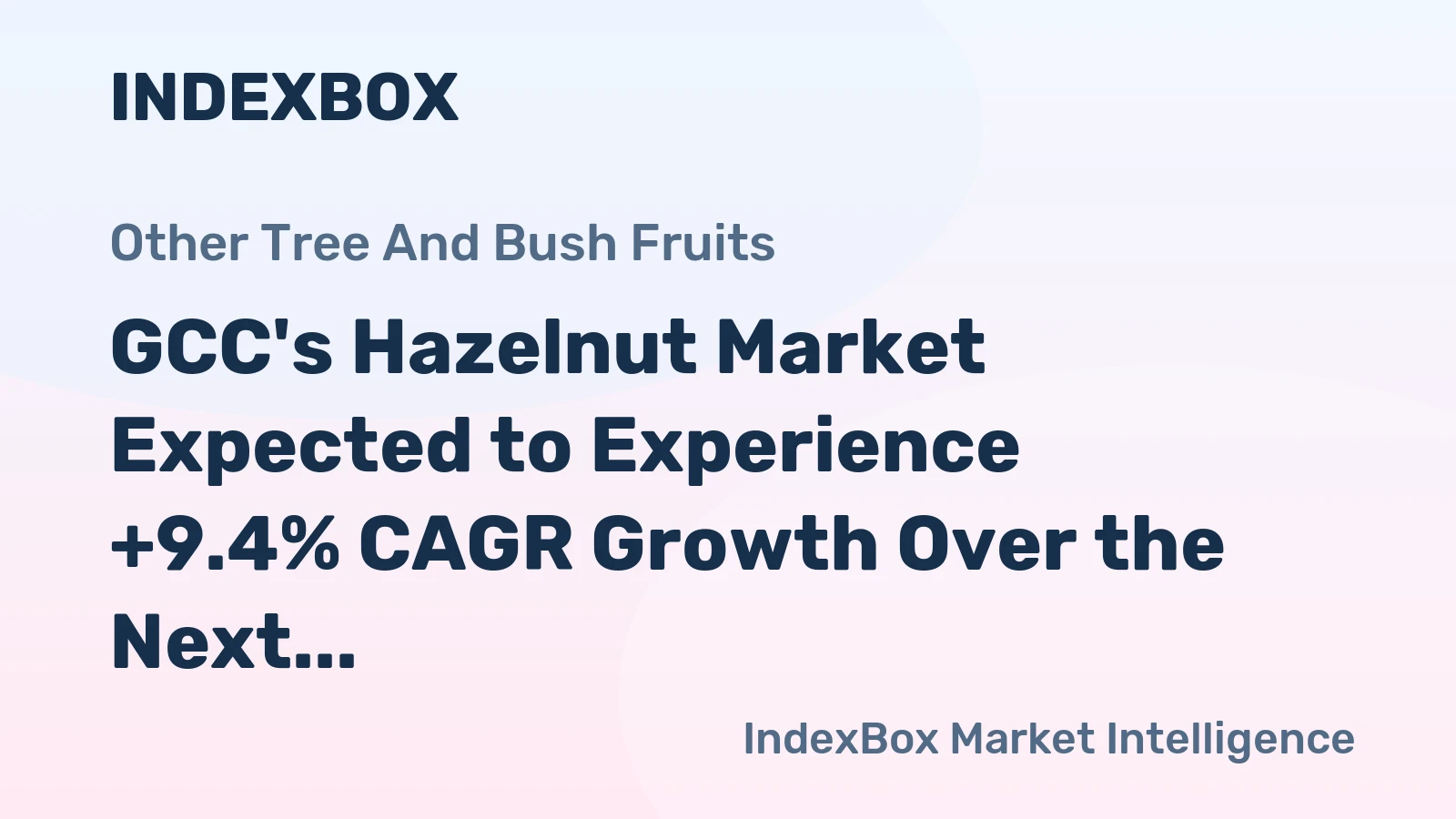 GCC's Hazelnut Market Expected to Experience +9.4% CAGR Growth Over the Next Decade
