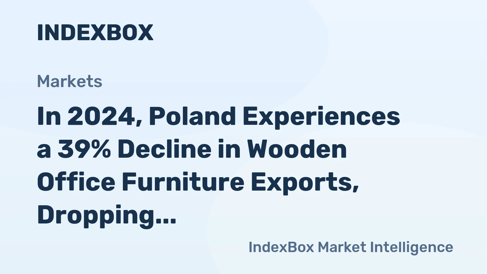 In 2024, Poland Experiences a 39% Decline in Wooden Office Furniture Exports, Dropping to $184 Million