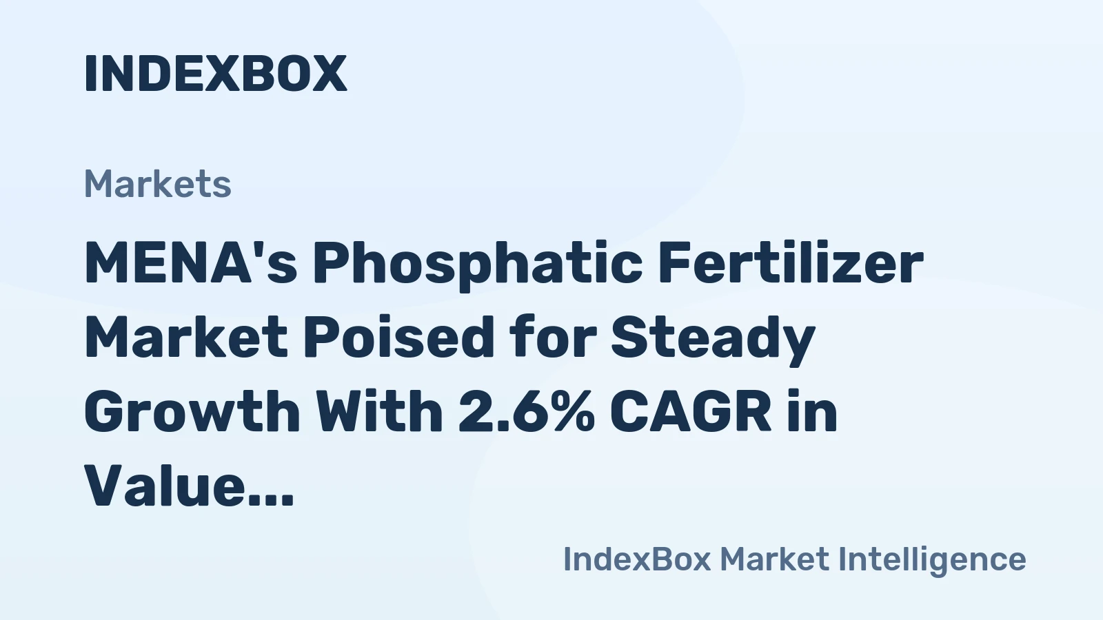 MENA's Phosphatic Fertilizer Market Poised for Steady Growth With 2.6% CAGR in Value