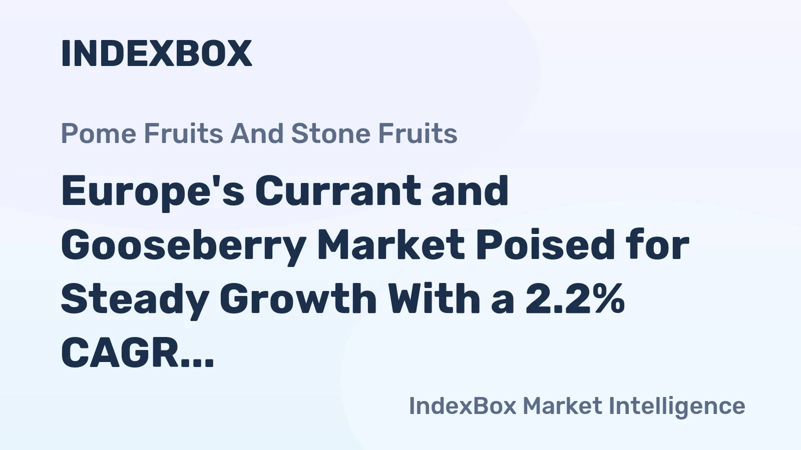 Europe's Currant and Gooseberry Market Poised for Steady Growth With a 2.2% CAGR in Value