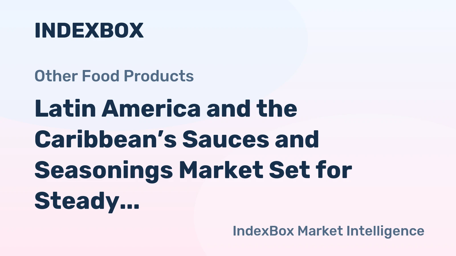 Latin America and the Caribbean’s Sauces and Seasonings Market Set for Steady Growth with 2.5% CAGR in Value