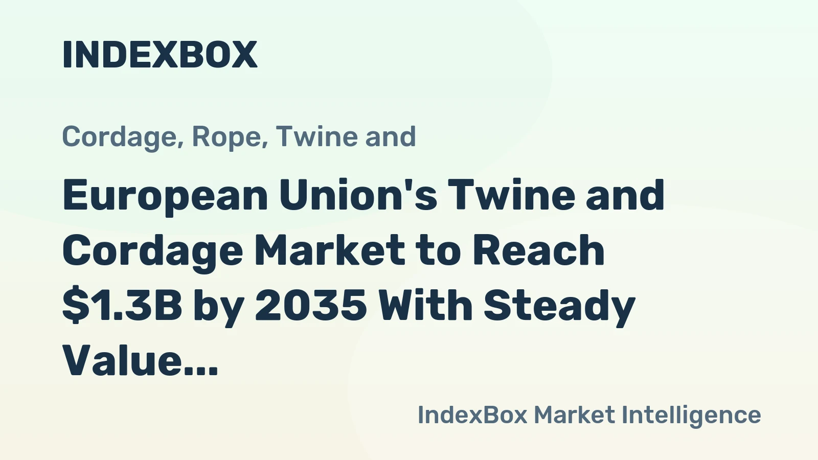 European Union's Twine and Cordage Market to Reach $1.3B by 2035 With Steady Value Growth