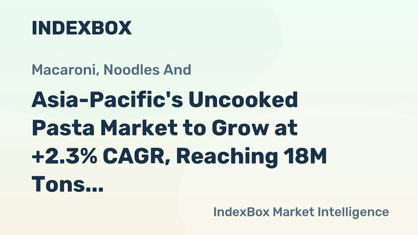 Asia-Pacific's Uncooked Pasta Market to Grow at +2.3% CAGR, Reaching 18M Tons by 2035