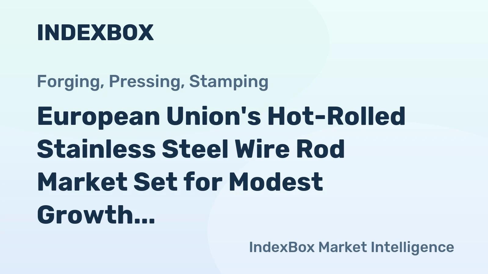 European Union's Hot-Rolled Stainless Steel Wire Rod Market Set for Modest Growth with +0.1% Volume CAGR