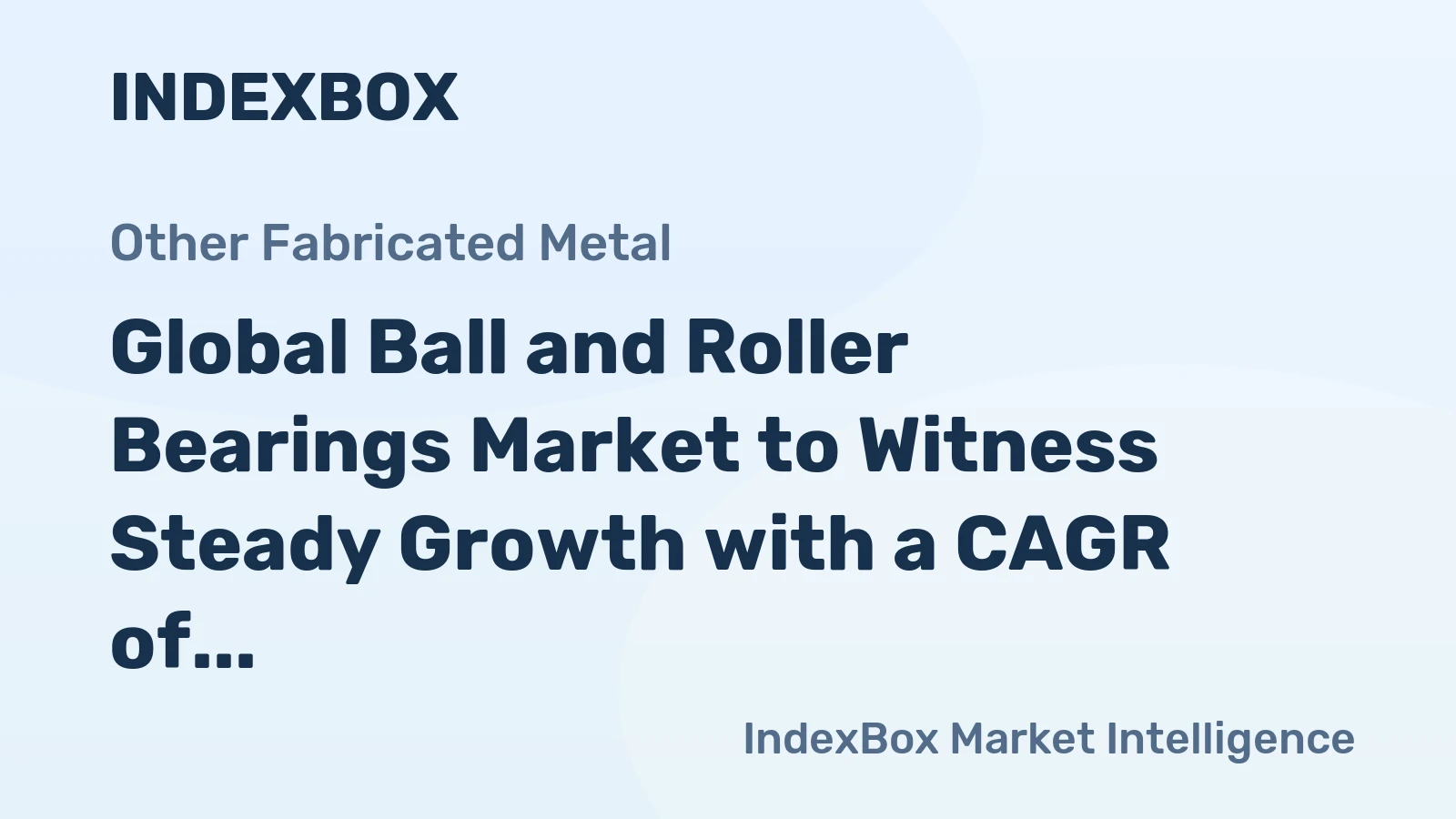 Global Ball and Roller Bearings Market to Witness Steady Growth with a CAGR of 1.6% from 2024 to 2035