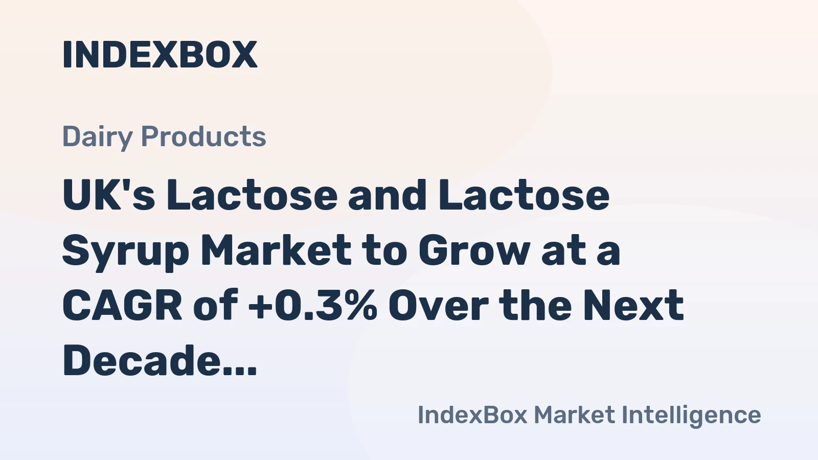 UK's Lactose and Lactose Syrup Market to Grow at a CAGR of +0.3% Over the Next Decade