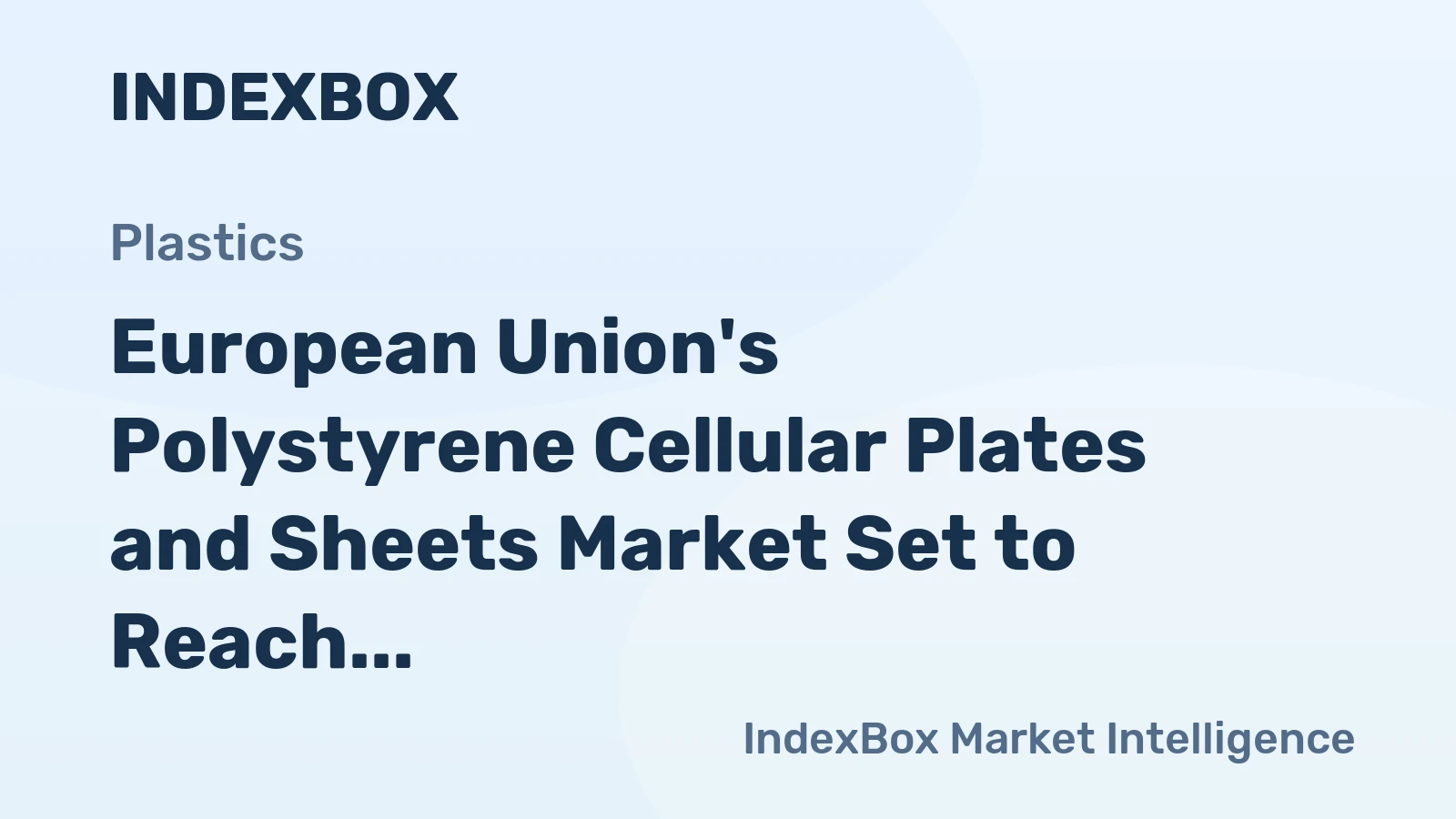 European Union's Polystyrene Cellular Plates and Sheets Market Set to Reach 1.3M Tons and $4.7B by 2035
