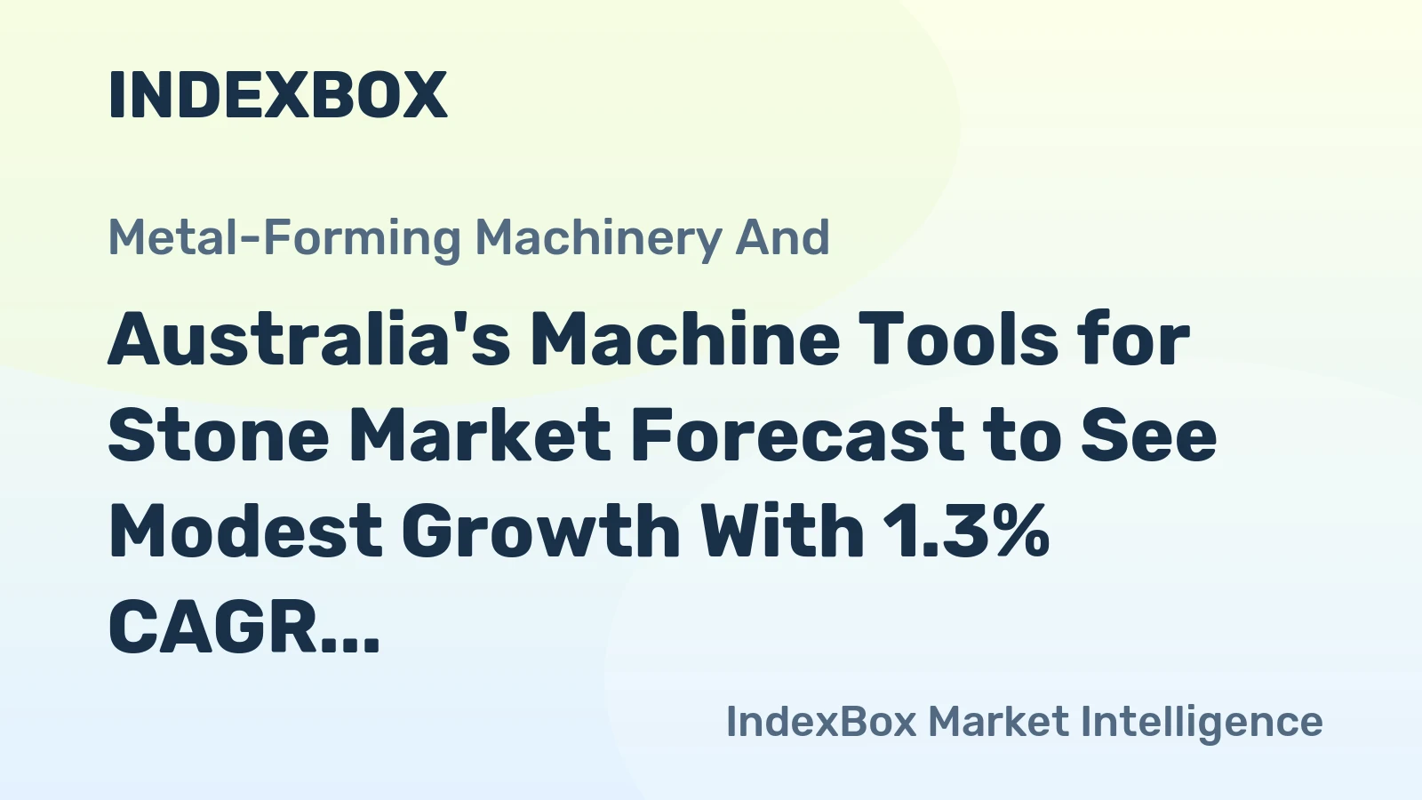 Australia's Machine Tools for Stone Market Forecast to See Modest Growth With 1.3% CAGR Through 2035