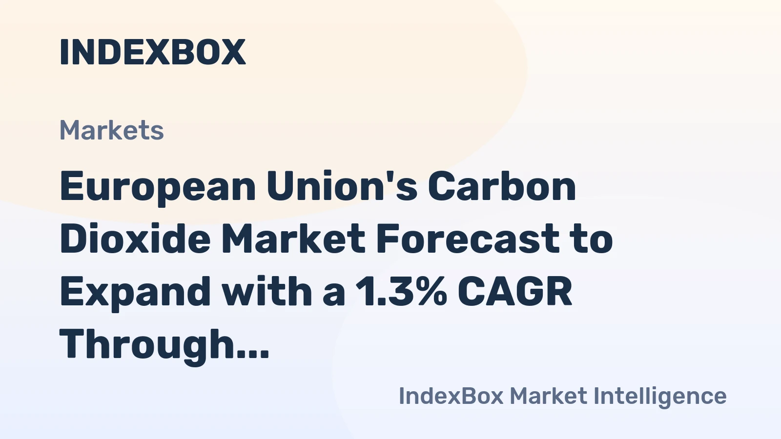 European Union's Carbon Dioxide Market Forecast to Expand with a 1.3% CAGR Through 2035