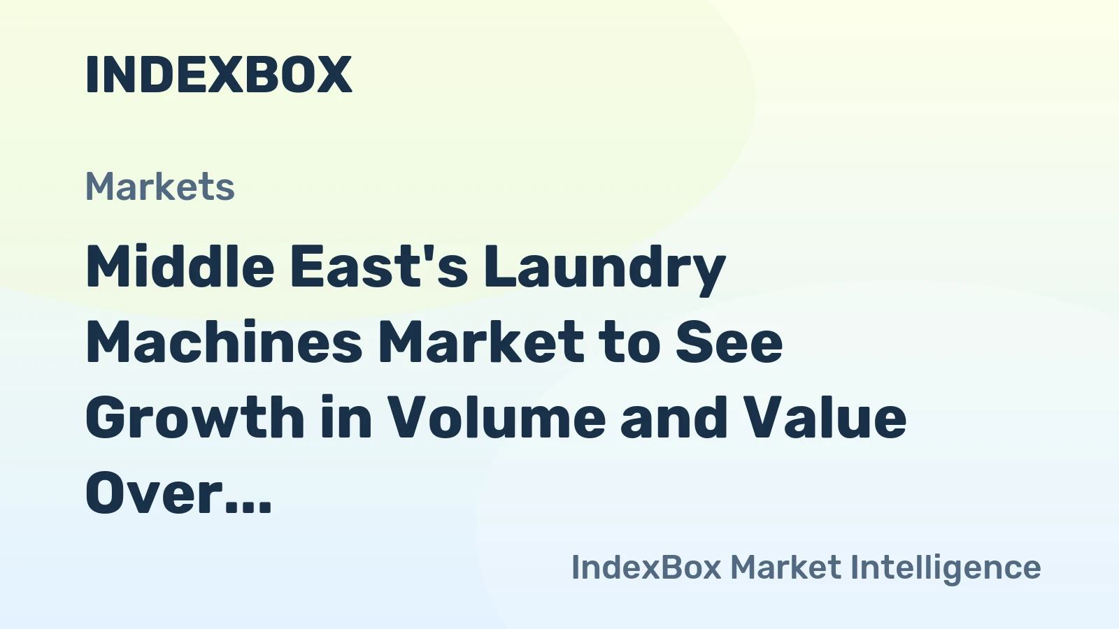 Middle East's Laundry Machines Market to See Growth in Volume and Value Over Next Decade