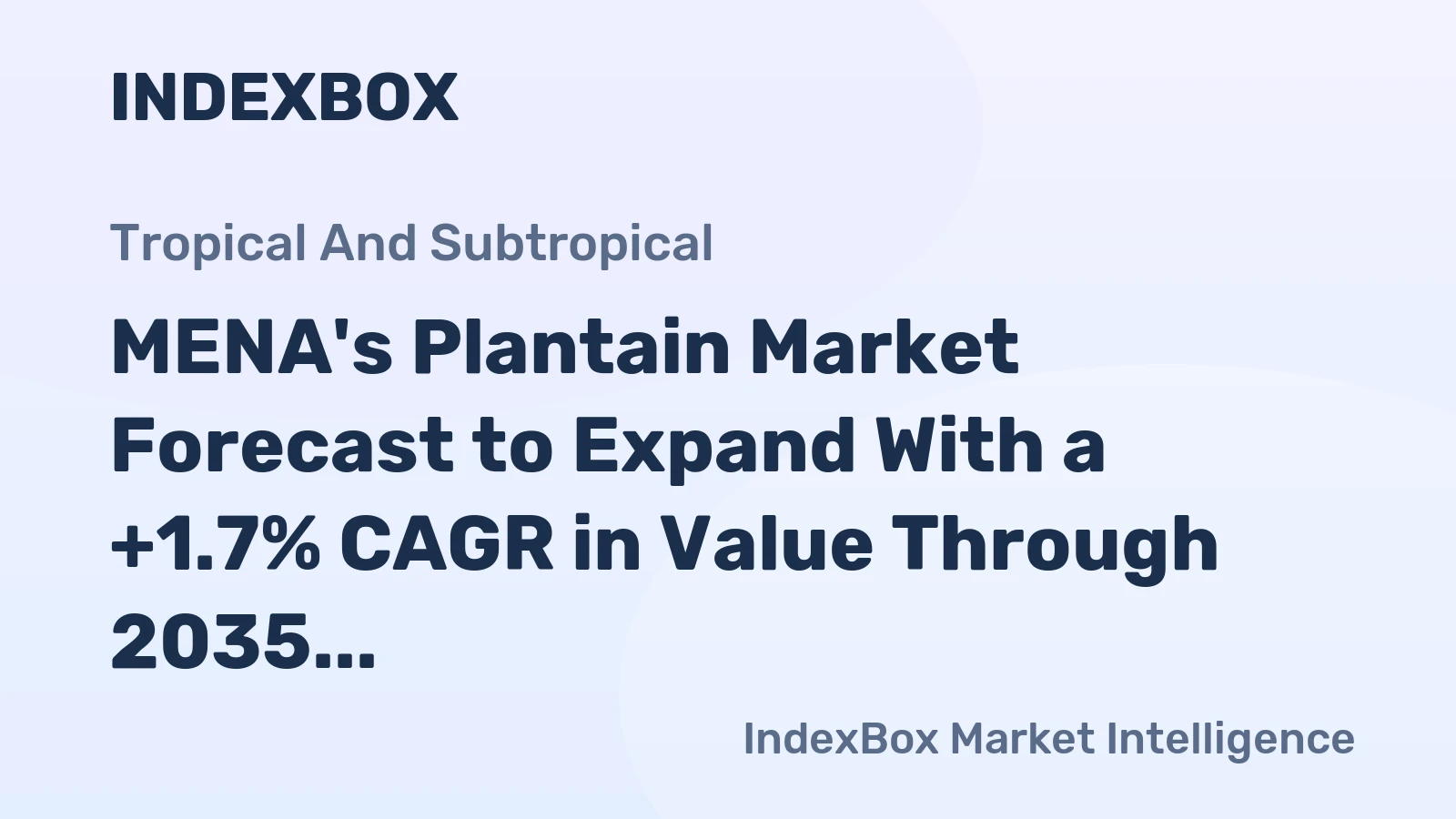 MENA's Plantain Market Forecast to Expand With a +1.7% CAGR in Value Through 2035