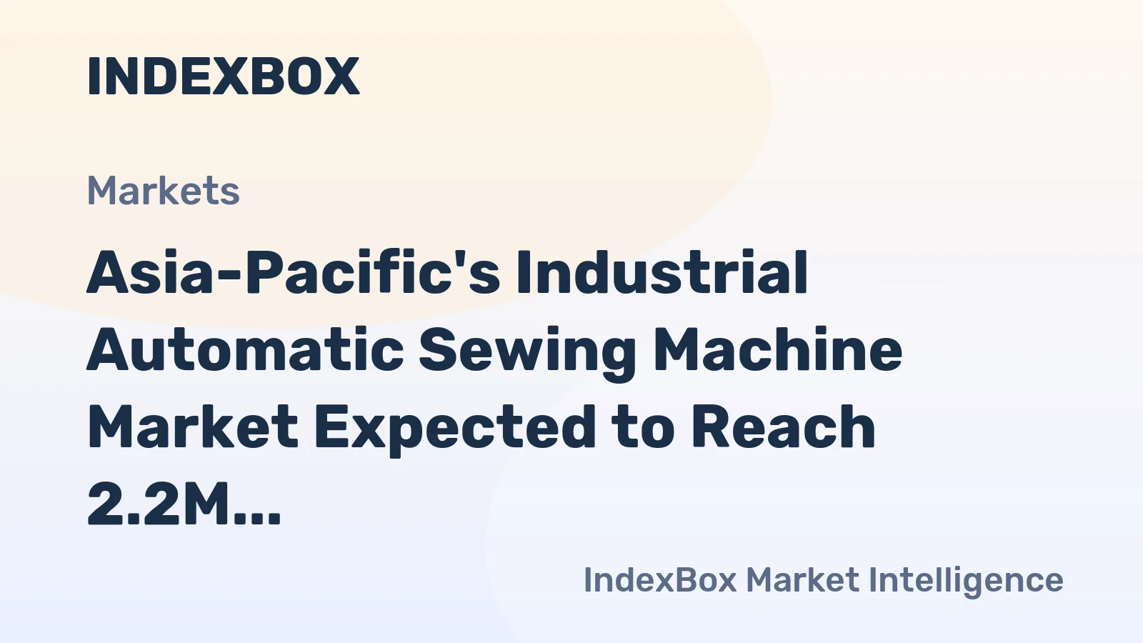 Asia-Pacific's Industrial Automatic Sewing Machine Market Expected to Reach 2.2M Units and $1.7B by 2035
