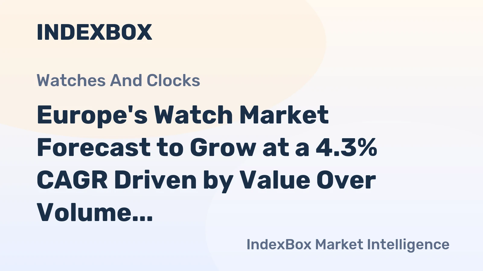 Europe's Watch Market Forecast to Grow at a 4.3% CAGR Driven by Value Over Volume