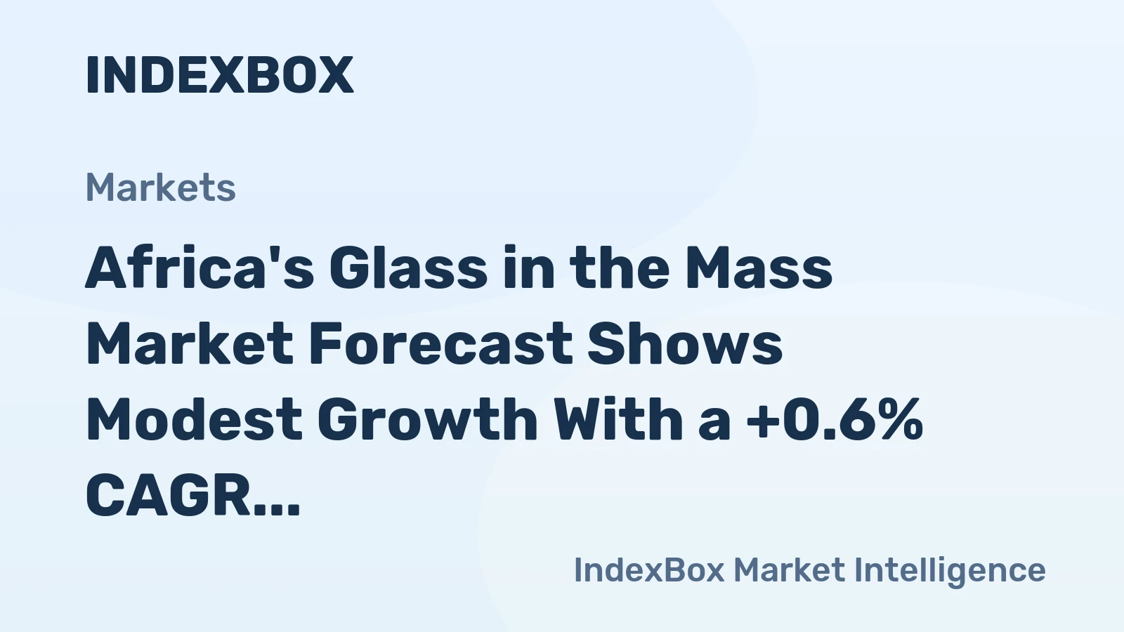 Africa's Glass in the Mass Market Forecast Shows Modest Growth With a +0.6% CAGR in Value