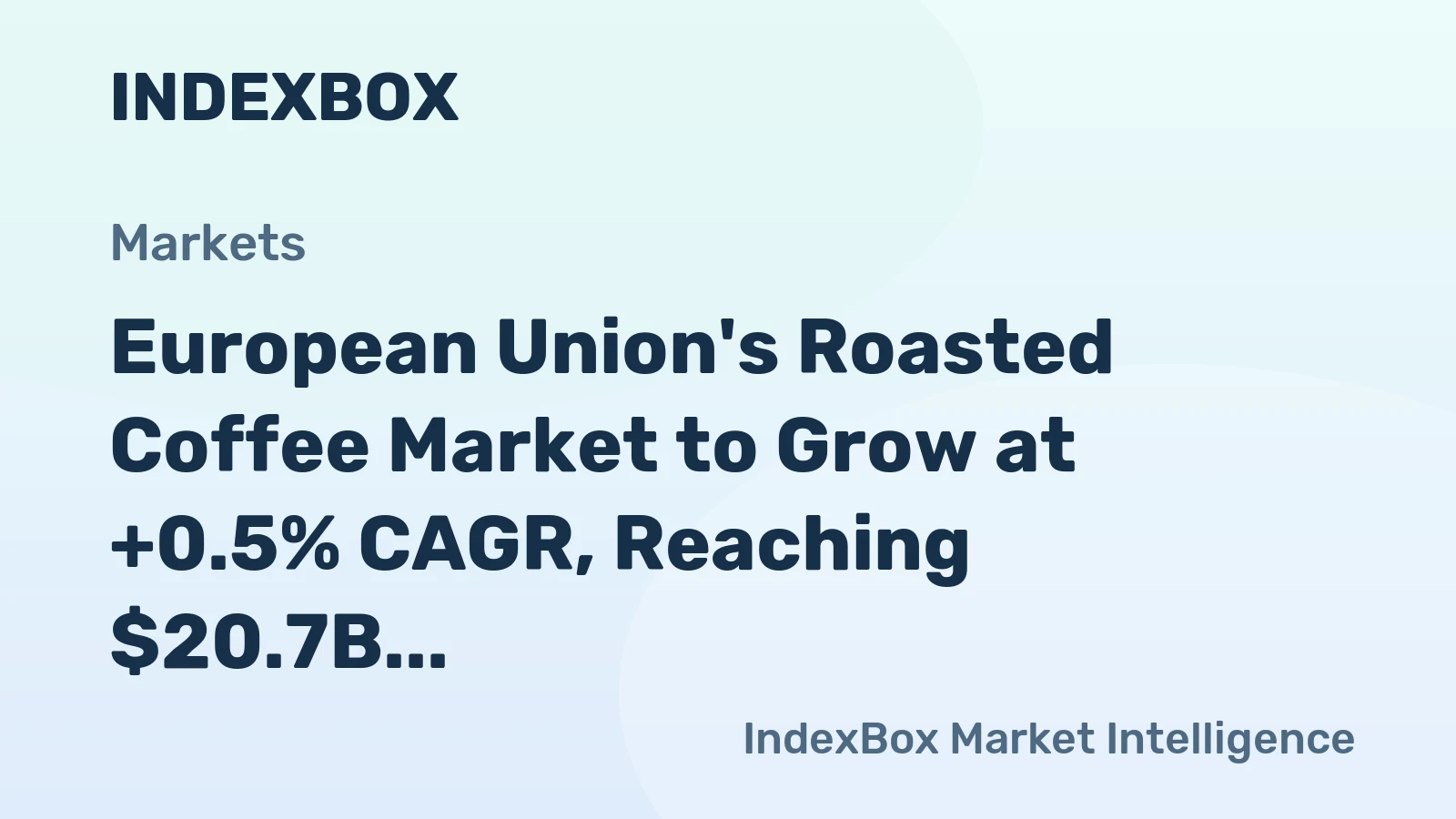 European Union's Roasted Coffee Market to Grow at +0.5% CAGR, Reaching $20.7B by 2035