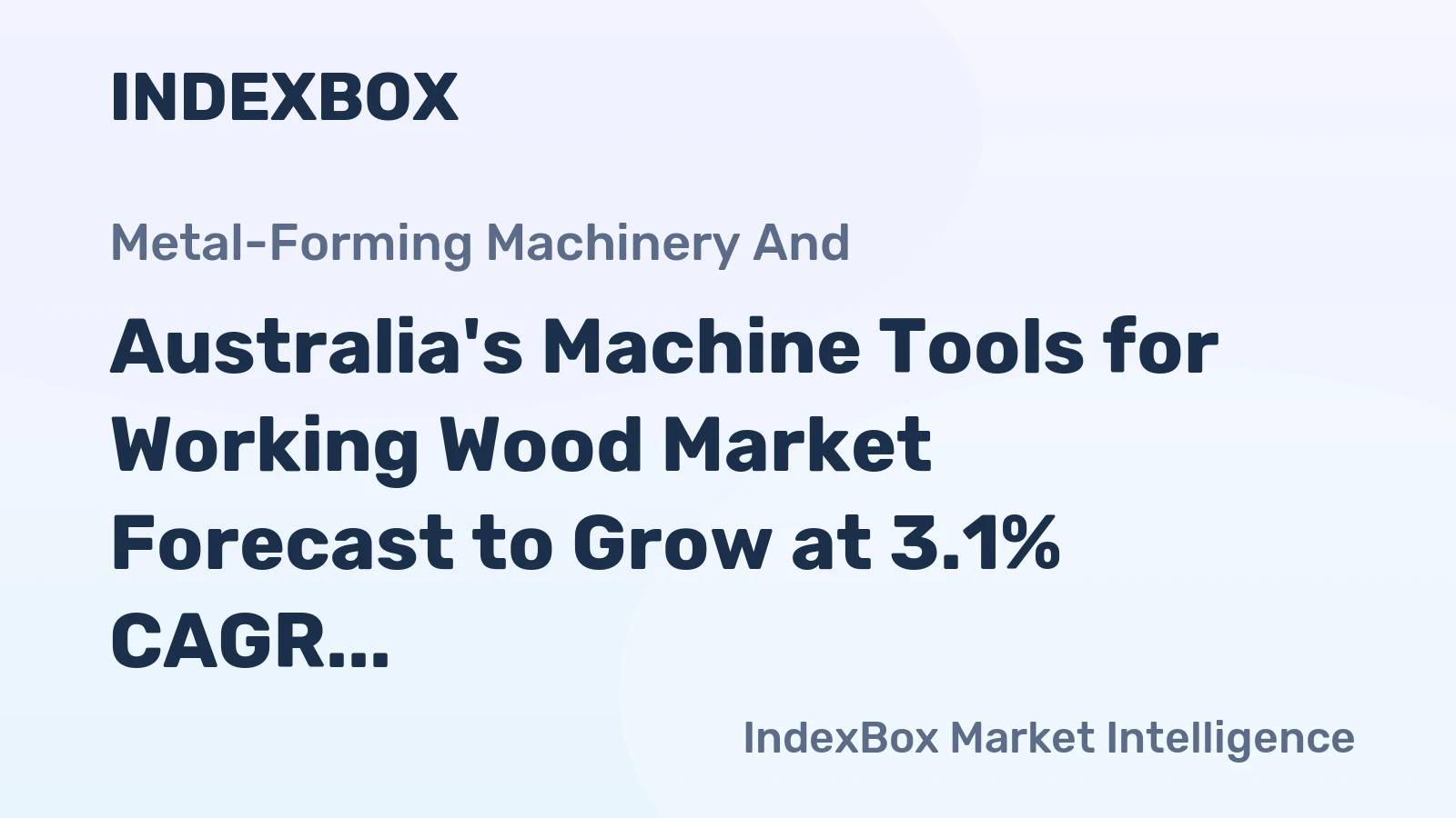 Australia's Machine Tools for Working Wood Market Forecast to Grow at 3.1% CAGR Through 2035
