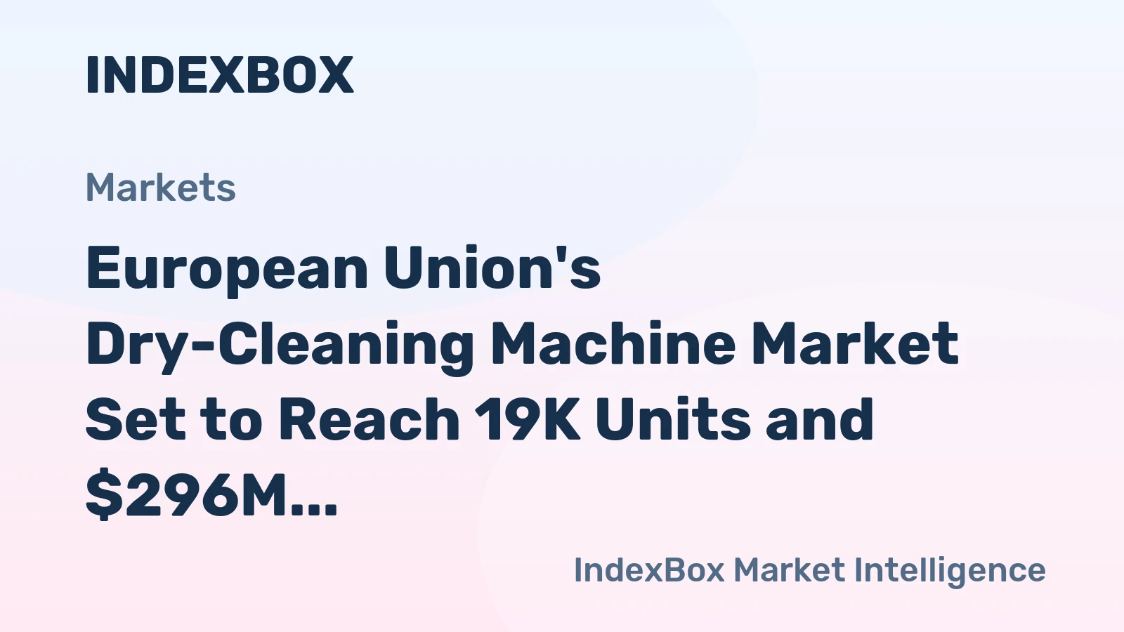 European Union's Dry-Cleaning Machine Market Set to Reach 19K Units and $296M