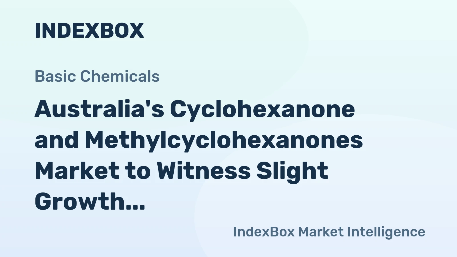 Australia's Cyclohexanone and Methylcyclohexanones Market to Witness Slight Growth with a CAGR of +0.6%