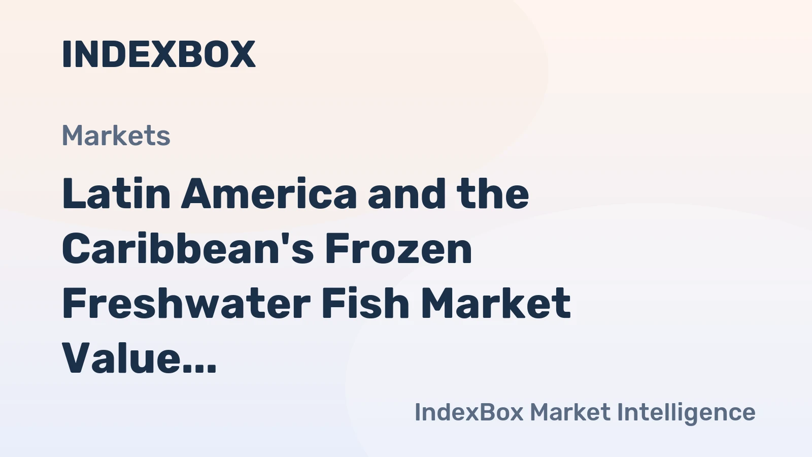 Latin America and the Caribbean's Frozen Freshwater Fish Market Value Set for 4.2% CAGR Growth